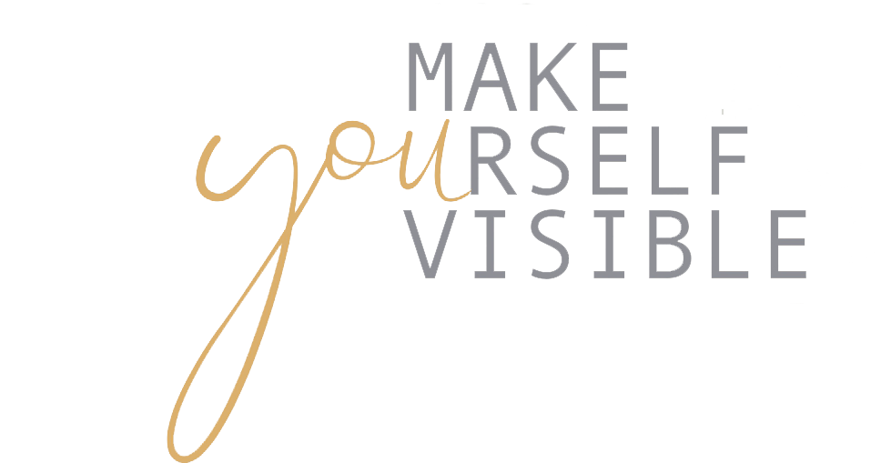 Make Yourself Visible